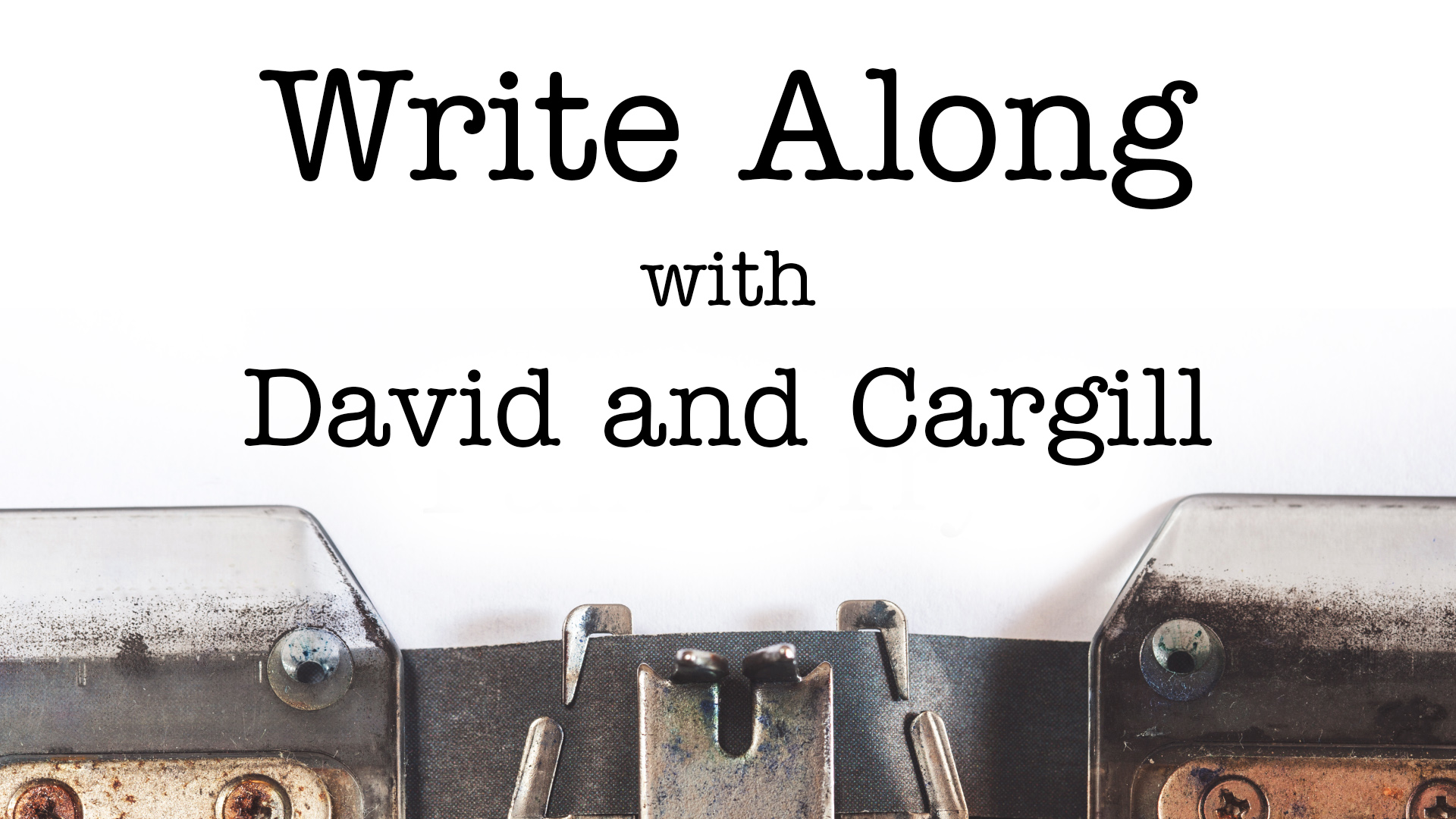 Write Along with David and Cargill – A podcast about writing